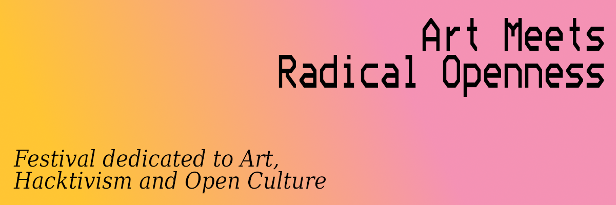 Art Meets Radical Openness | Festival dedicated to Art, Hacktivism and ...